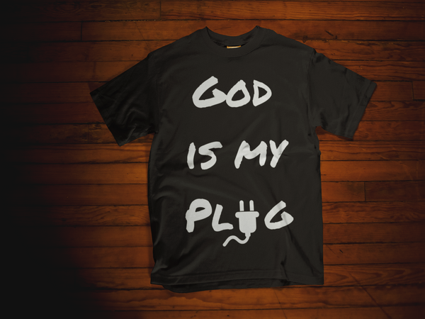 God is my Plug Tshirt Unisex – The Queen Nek Collection LLC